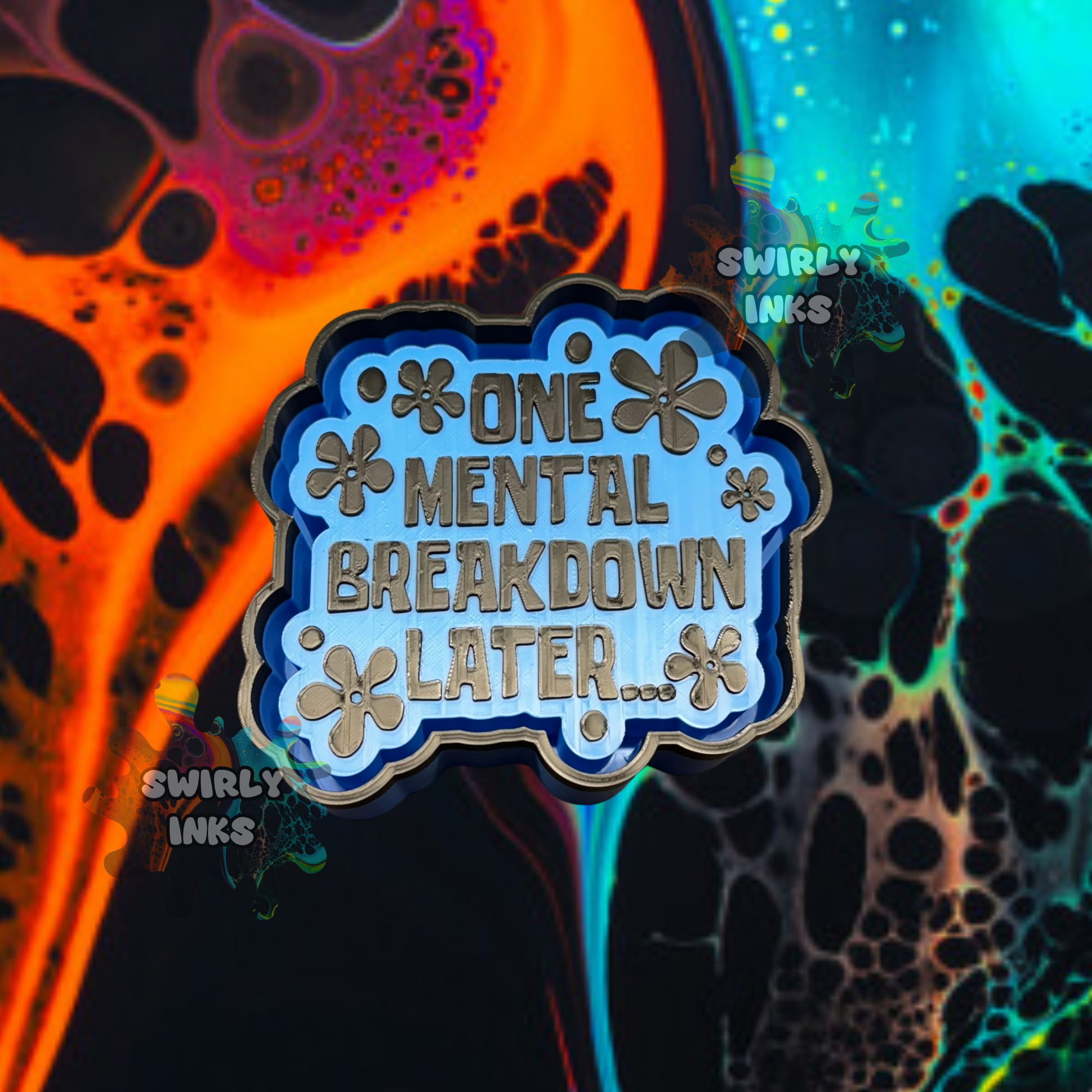 One Mental Breakdown Later Freshie Mold – Swirly Inks N Glittered Designs