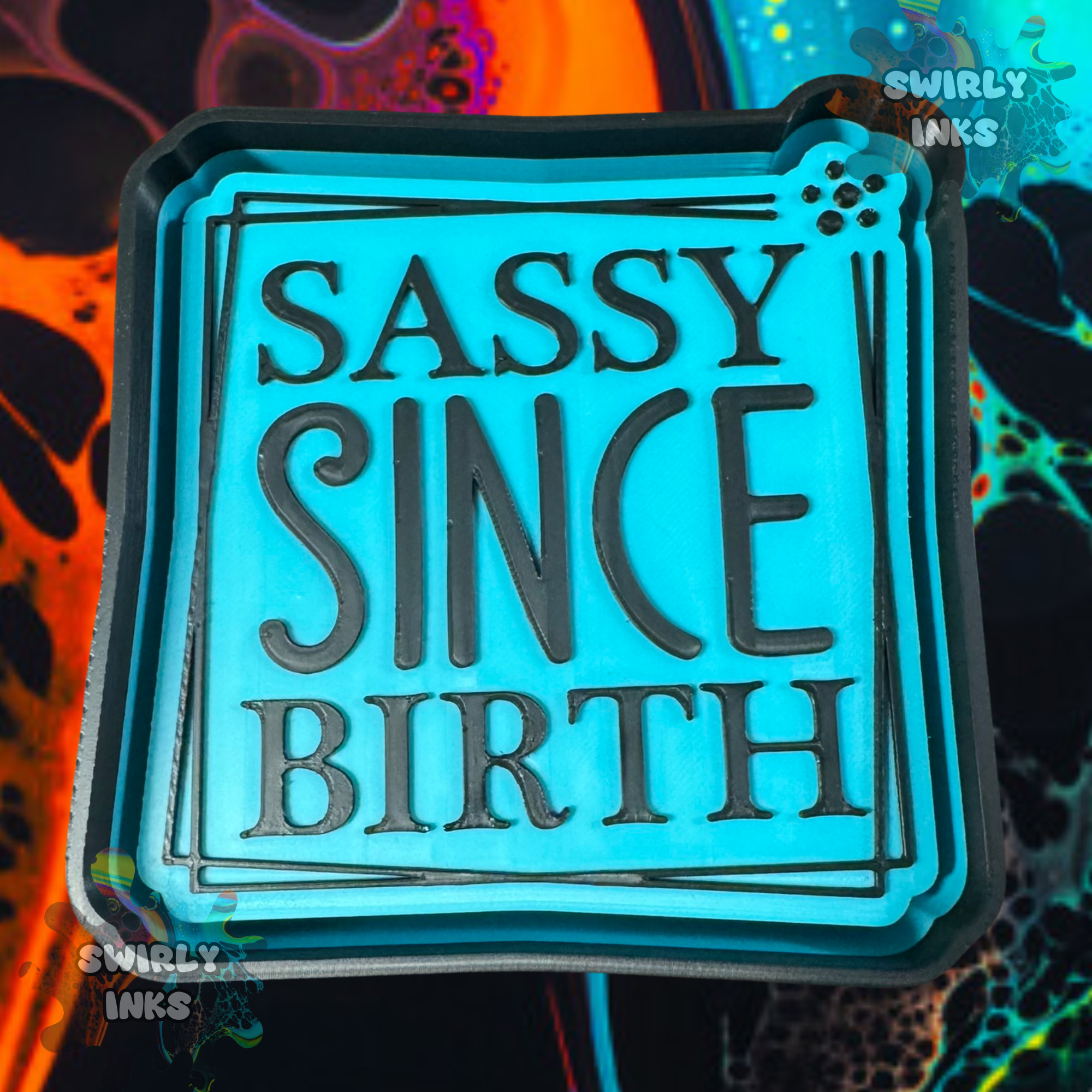 Sassy Since Birth Freshie Mold – Swirly Inks N Glittered Designs